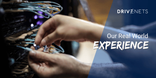 DriveNets' Hands-on Networking Experience: Network Innovations