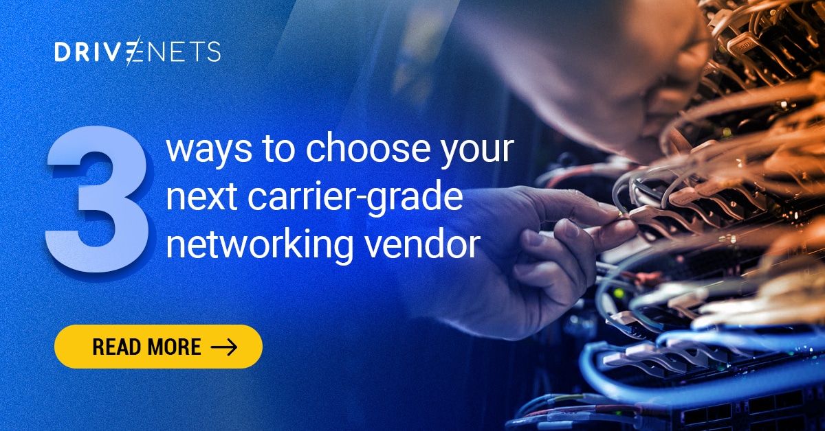 How to Choose Your Next Carrier-Grade Networking Vendor