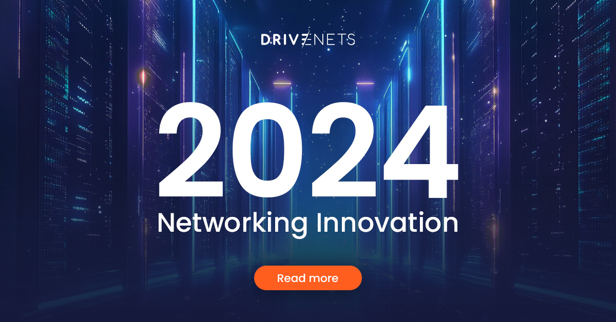 2024: A year of Networking Innovations - DriveNets