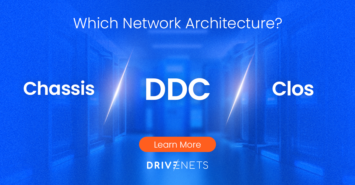 Which Network Architecture Is Right for You? - DriveNets