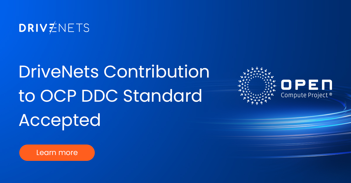 DriveNets' OCP DDC Standard Contribution Accepted