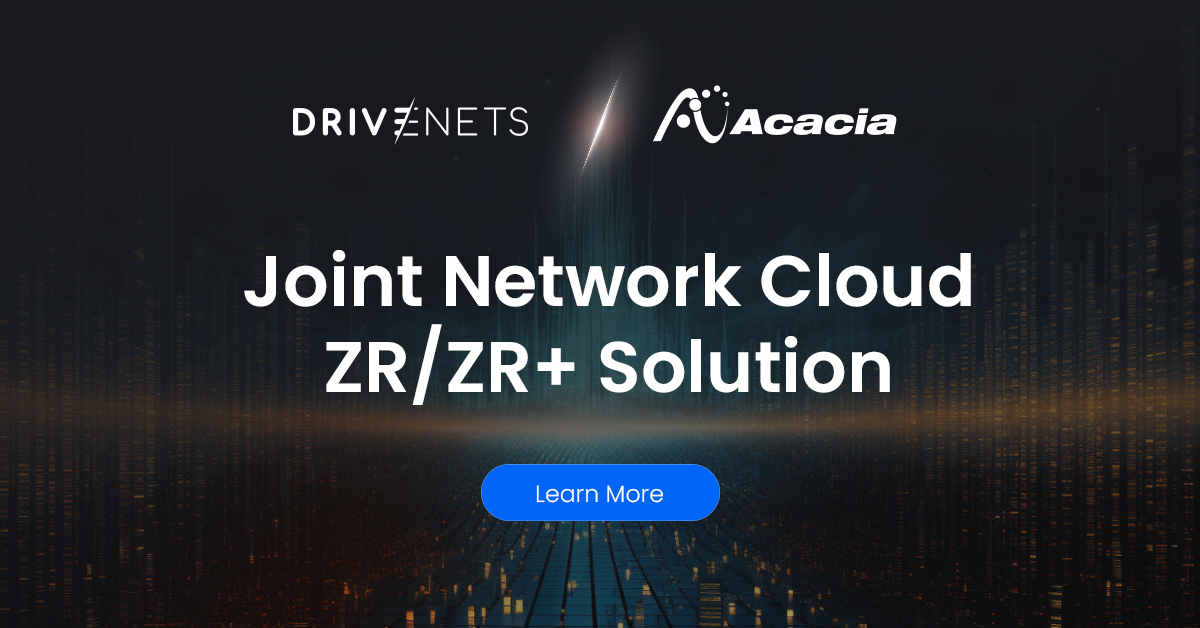 Drivenets and Acacia Announce Joint 400G ZR/ZR+ Solution