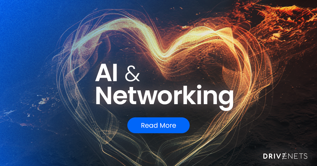 AI & Networking – a Match Made in Heaven - DriveNets