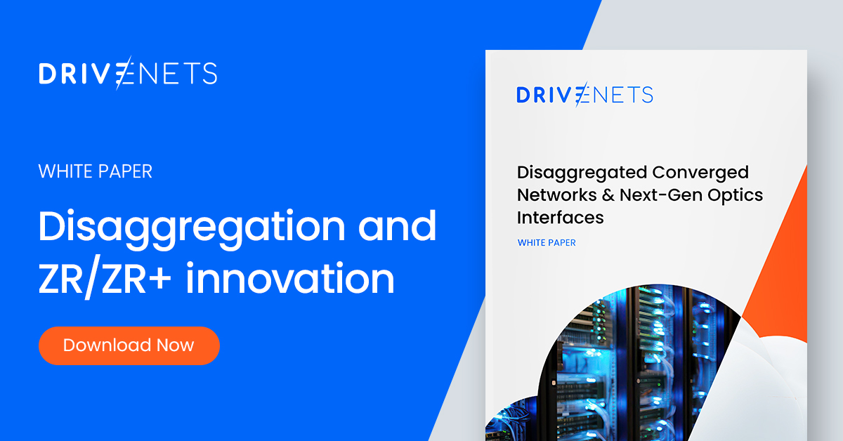 Disaggregated Converged Networks-Next-Gen Optics Interfaces - DriveNets