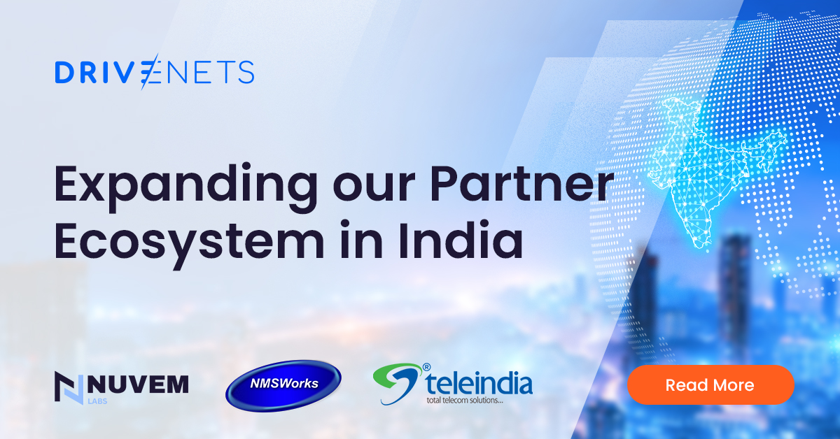 DriveNets Expands Partner Ecosystem in India - DriveNets