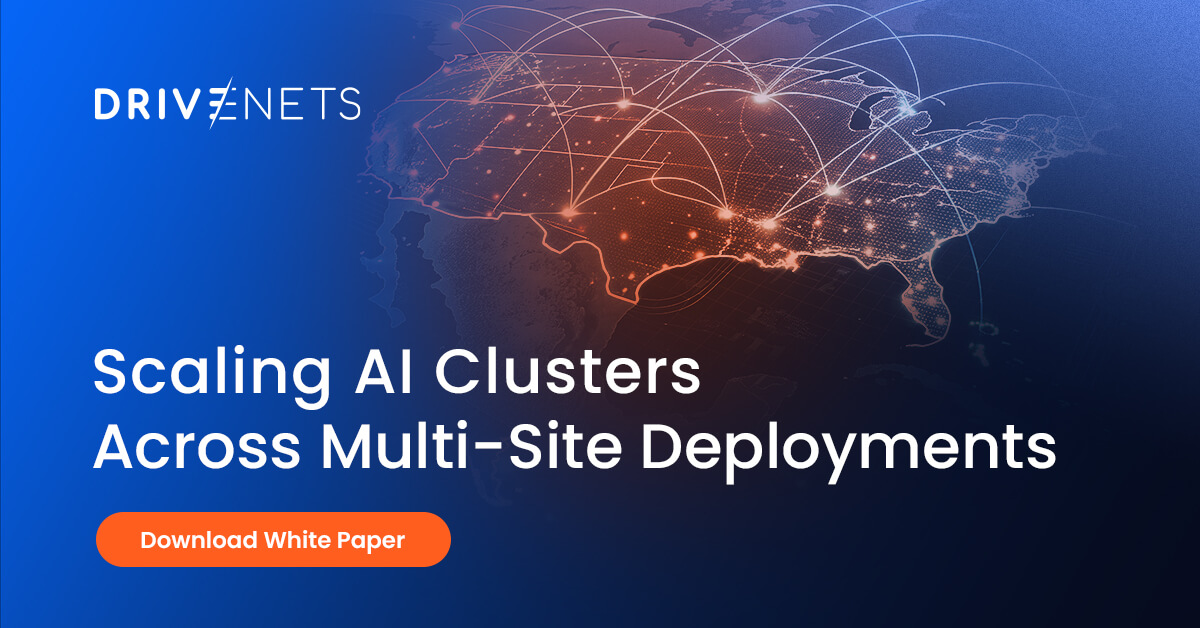 Scaling AI Clusters Across Multi-Site Deployments - DriveNets